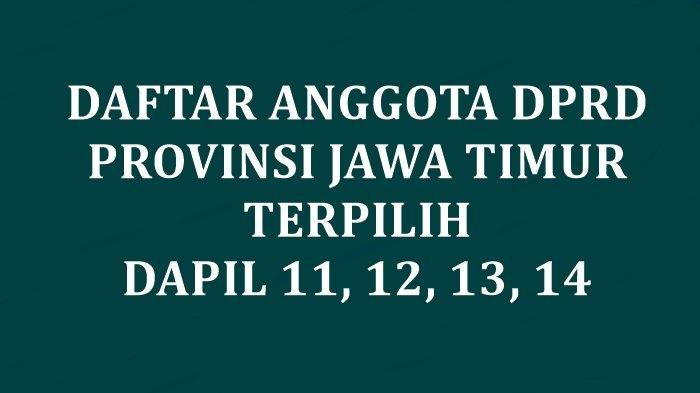 Daftar Lengkap Nama Anggota DPRD Provinsi Jawa Timur Terpilih dari Dapil 11 hingga 14 ...
