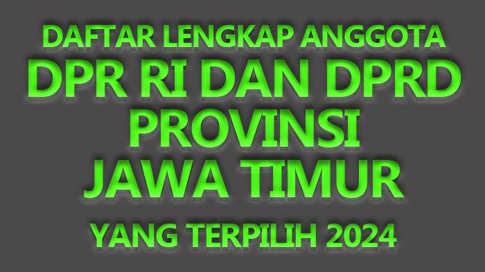 Daftar Lengkap Nama Anggota DPRD Provinsi Jawa Timur yang Terpilih 2024 - Tribunmanado.co.id