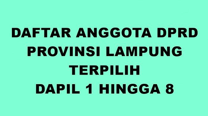 Daftar Lengkap Nama Anggota DPRD Provinsi Lampung Terpilih dari Dapil 1 hingga 8 - Tribunmanado ...