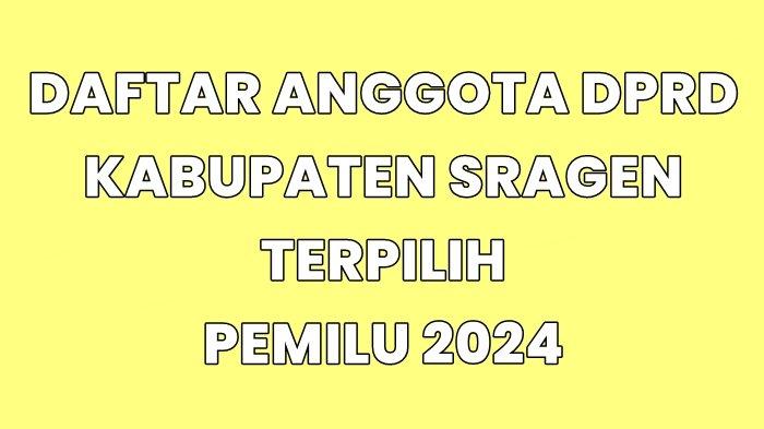 Daftar Lengkap Nama Anggota DPRD Sragen Terpilih dari Dapil 1 hingga 6 - Tribunmanado.co.id