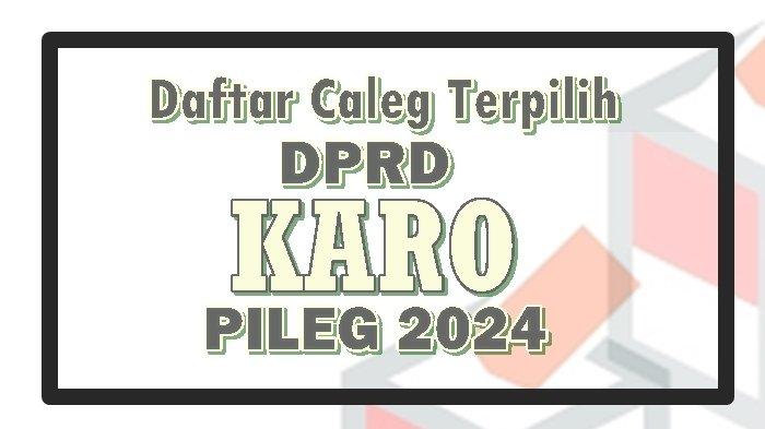 Daftar Nama Caleg Terpilih DPRD Kabupaten Karo Sumatera Utara Hasil Pileg 2024 - Tribunmanado.co.id