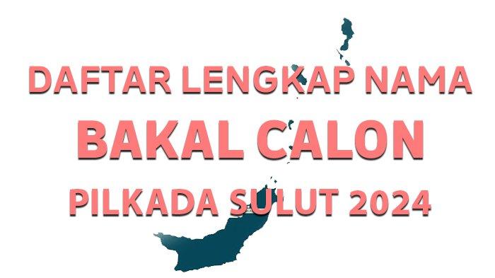 Daftar Nama-nama Kans Maju Bakal Calon Pilkada Sulawesi Utara 2024 ... Daftar Nama-nama Kans Maju Bakal Calon Pilkada Sulawesi Utara 2024 ...