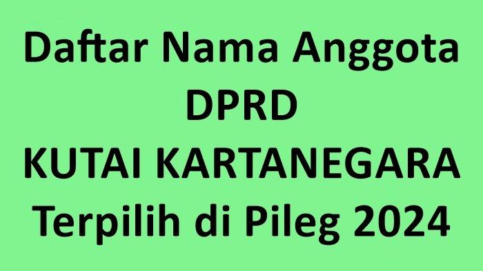 Daftar Lengkap Nama-nama Anggota DPRD Kabupaten Kutai Kartanegara Terpilih di Pileg 2024 ...