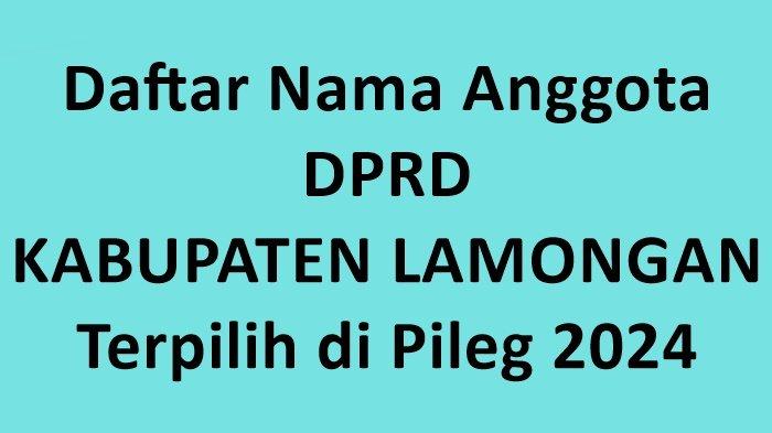 Daftar Lengkap Nama-nama Anggota DPRD Kabupaten Lamongan Terpilih di Pileg 2024 - Tribunmanado.co.id