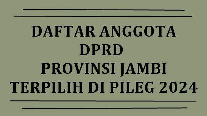 Daftar Lengkap Nama-nama Anggota DPRD Provinsi Jambi yang Terpilih 2024 - Tribunmanado.co.id