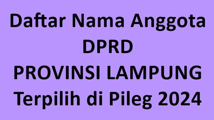 Daftar Lengkap Nama-nama Anggota DPRD Provinsi Lampung Terpilih di Pileg 2024 - Tribunmanado.co.id
