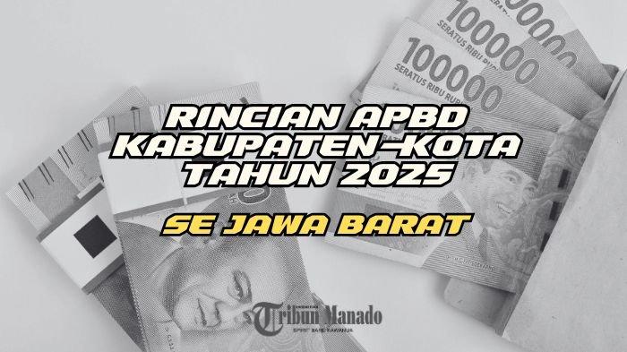 Daftar Lengkap Rincian APBD 2025 Semua Kabupaten/Kota di Jawa Barat, Daerah Mana Tertinggi ...