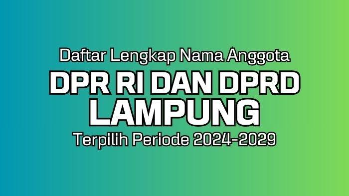 Daftar Nama Anggota DPR RI dan DPRD Provinsi Lampung Terpilih Periode 2024-2029 - Tribunmanado.co.id
