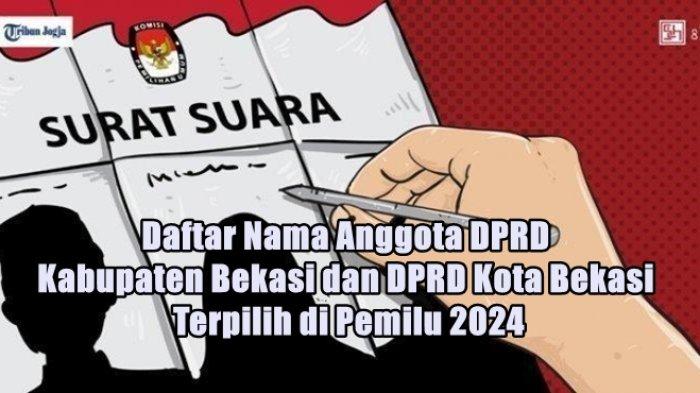 Daftar Nama Anggota DPRD Kabupaten Bekasi dan DPRD Kota Bekasi Terpilih di Pemilu 2024 ...