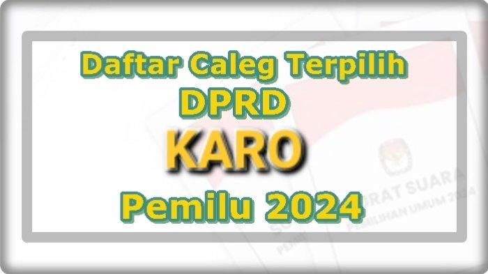 Daftar Nama Caleg Terpilih DPRD Kabupaten Karo Sumatera Utara Hasil Pemilu 2024 - Tribunmanado.co.id