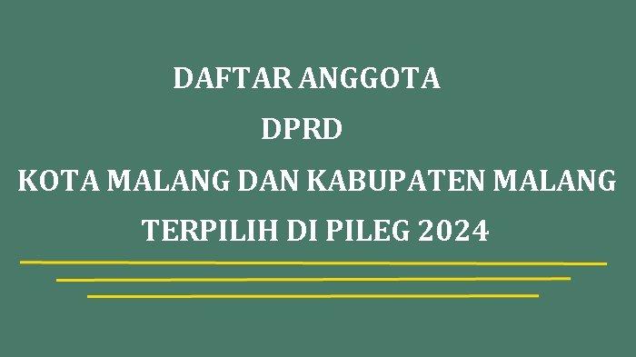 Daftar Nama Lengkap Anggota DPRD Kota Malang dan Kabupaten Malang Terpilih di Pileg 2024 ...
