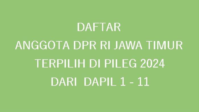 Daftar Lengkap Nama Anggota DPR RI Provinsi Jawa Timur Terpilih di Pileg 2024 - Tribunmanado.co.id