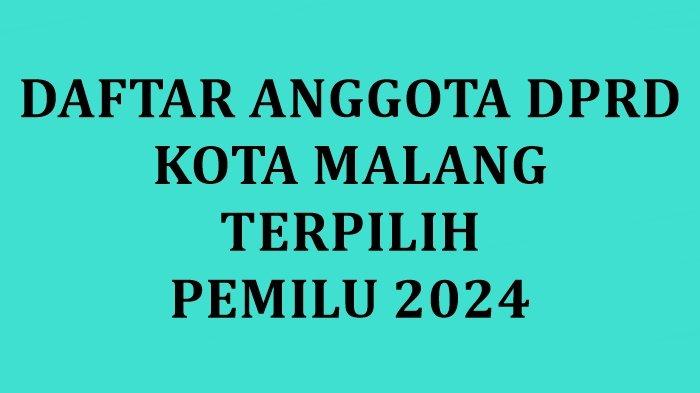 Daftar Nama Semua Caleg DPRD Kota Malang Terpilih di Pemilu 2024 - Tribunmanado.co.id