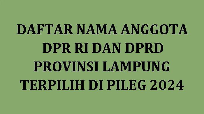 Daftar Nama Semua Caleg Terpilih DPR RI dan DPRD Provinsi Lampung di Pileg 2024 - Tribunmanado.co.id