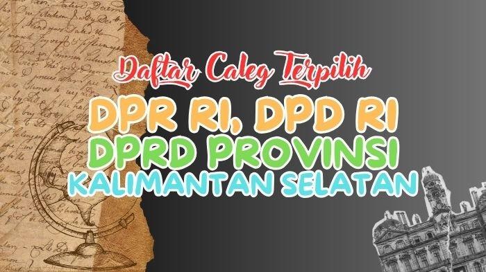 Daftar Nama-nama Anggota DPR RI, DPD RI dan DPRD Kalimantan Selatan ... Daftar Nama-nama Anggota DPR RI, DPD RI dan DPRD Kalimantan Selatan ...