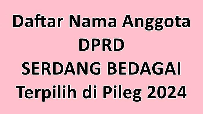 Daftar Nama-nama Anggota DPRD Kabupaten Serdang Bedagai Terpilih di Pileg 2024 - Tribunmanado.co.id