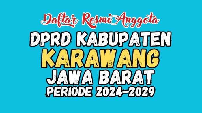 Daftar Resmi 50 Nama Anggota DPRD Kabupaten Karawang Jawa Barat Periode 2024-2029 - Tribunmanado ...