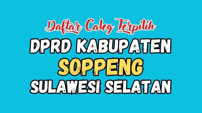 Daftar Resmi Nama-nama Caleg Terpilih DPRD Kabupaten Soppeng Sulawesi ...