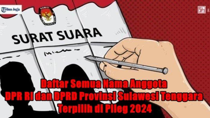 Daftar Semua Nama Anggota DPR RI dan DPRD Provinsi Sulawesi Tenggara Terpilih di Pileg 2024 ...