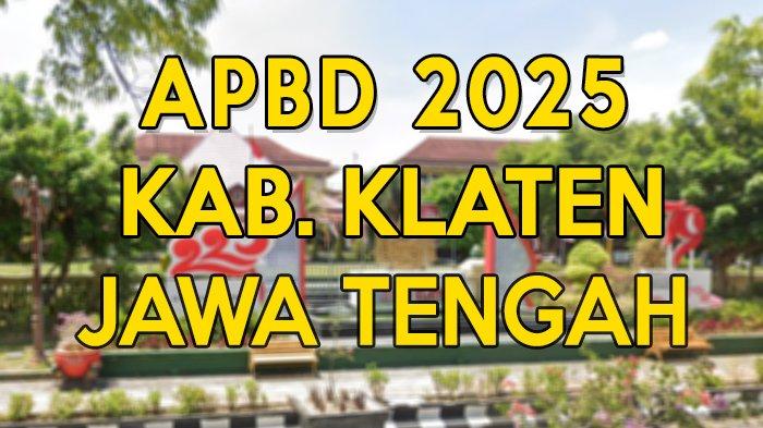 Daftar Lengkap Rincian APBD 2025 di Kabupaten Klaten Provinsi Jawa Tengah - Tribunmanado.co.id