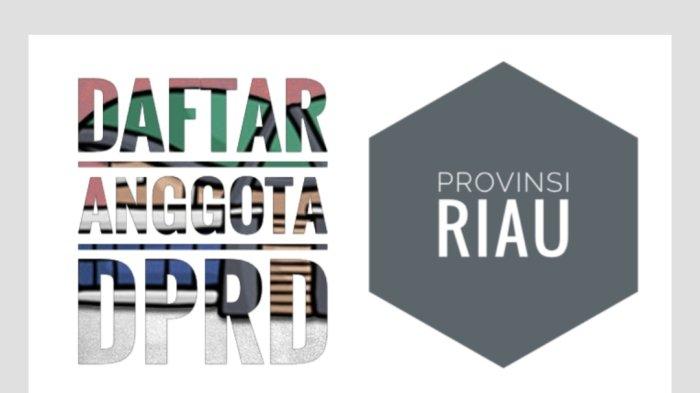 Daftar Lengkap Nama Anggota DPRD Riau Terpilih di 8 Dapil - Tribunmanado.co.id