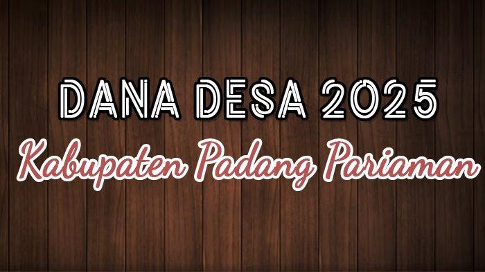 Daftar 50 Desa Penerima Dana Desa Terbanyak di Kabupaten Padang Pariaman 2025 - Tribunmanado.co.id