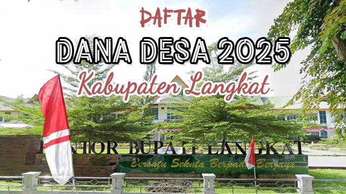 Daftar Lengkap Dana Desa 2025 di Kabupaten Langkat Sumatera Utara ...