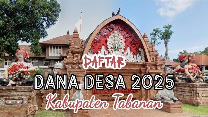 Daftar Lengkap Dana Desa 2025 di Kabupaten Tabanan Bali - Tribunmanado ...