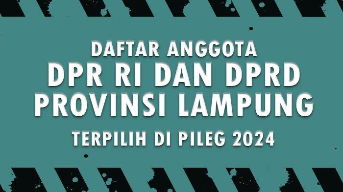 Daftar Nama Lengkap Anggota DPR RI dan DPRD Provinsi Lampung yang Terpilih - Tribunmanado.co.id