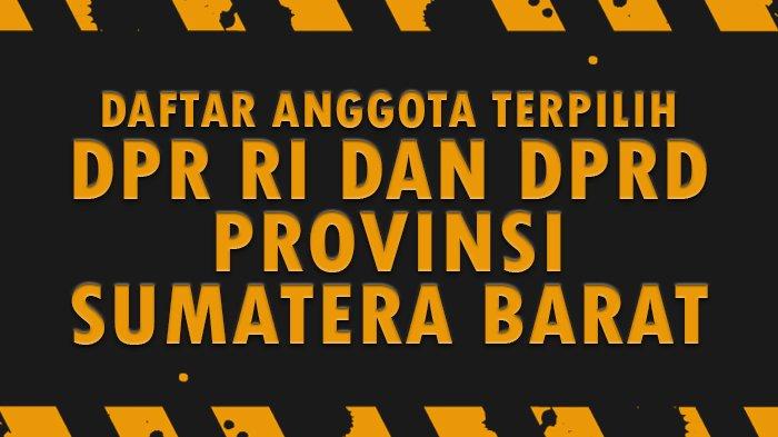 Daftar Nama-nama Anggota DPR RI dan DPRD Provinsi Sumatera Barat yang Terpilih - Tribunmanado.co.id
