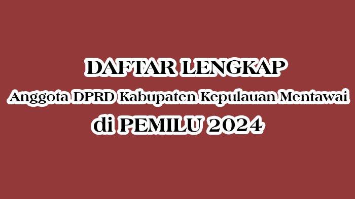 Daftar Nama Lengkap Anggota DPRD Kabupaten Kepulauan Mentawai Terpilih di Pemilu 2024 ...