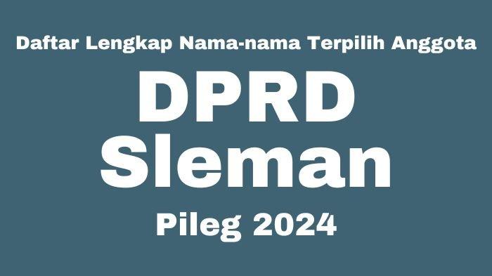 Daftar Nama-nama Caleg Terpilih DPRD Sleman di Pileg 2024 - Tribunmanado.co.id