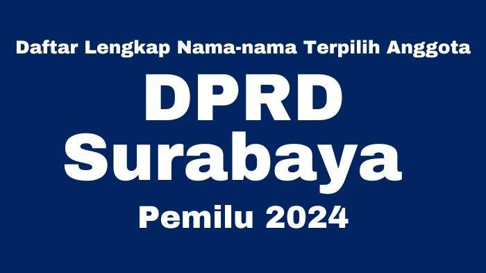Daftar Nama-nama Caleg Terpilih DPRD Surabaya di Pileg 2024 - Tribunmanado.co.id