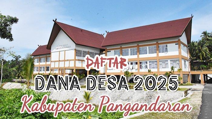 Daftar Lengkap Dana Desa 2025 di Kabupaten Pangandaran Jawa Barat - Tribunmanado.co.id