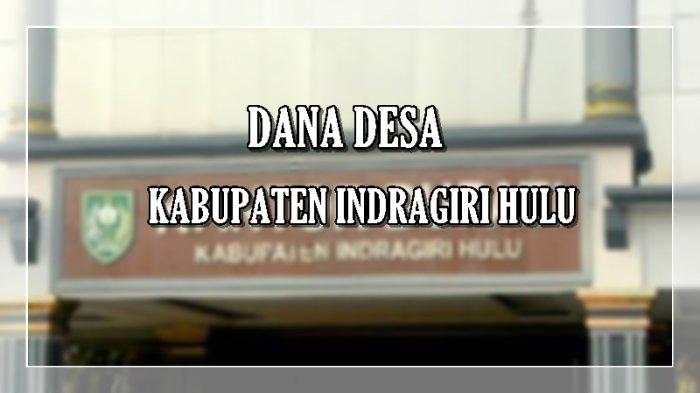 Daftar Lengkap Dana Desa di Kabupaten Indragiri Hulu Riau 2025 ...