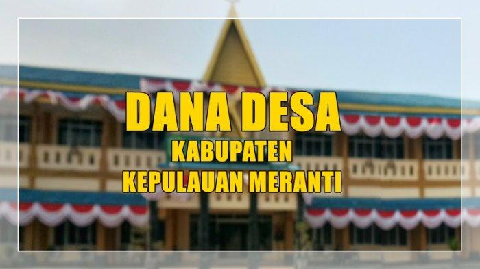 Daftar Lengkap Dana Desa di Kabupaten Kepulauan Meranti Riau 2025 ...