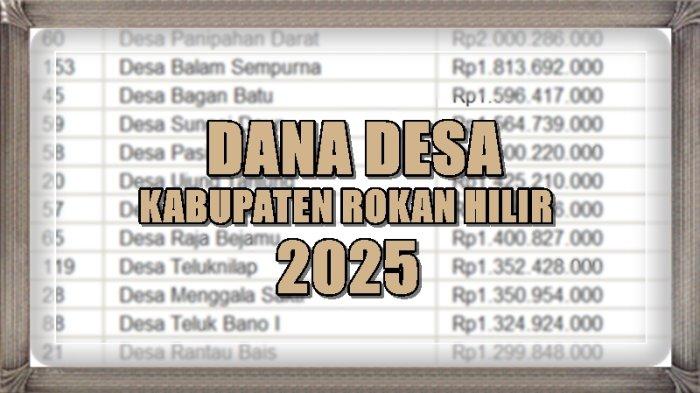 Daftar 50 Desa Penerima Dana Desa Terbanyak di Kabupaten Rokan Hilir 2025 - Tribunmanado.co.id