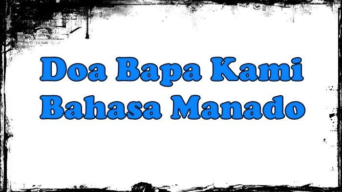 Doa Bapa Kami Bahasa Manado Sulawesi Utara - Tribunmanado.co.id