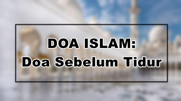 Doa Islam: Bacaan Doa Sebelum Tidur - Tribunmanado.co.id