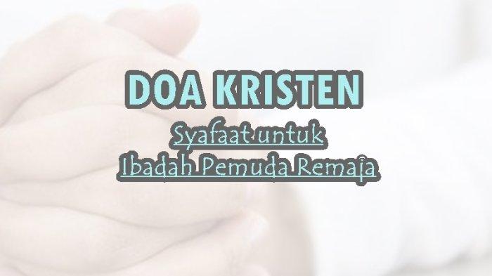 Doa Syafaat untuk Ibadah Pemuda Remaja Kristen - Halaman all ...