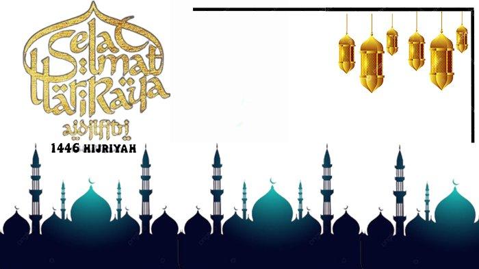 25 Poster Ucapan Idul Fitri 2025 Desain Keren, Cocok Dishare ke Media Sosial Saat Lebaran ...