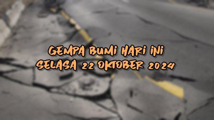 Gempa Bumi Hari Ini Selasa 22 Oktober 2024, Info BMKG Kekuatan dan Lokasinya - Tribunmanado.co.id