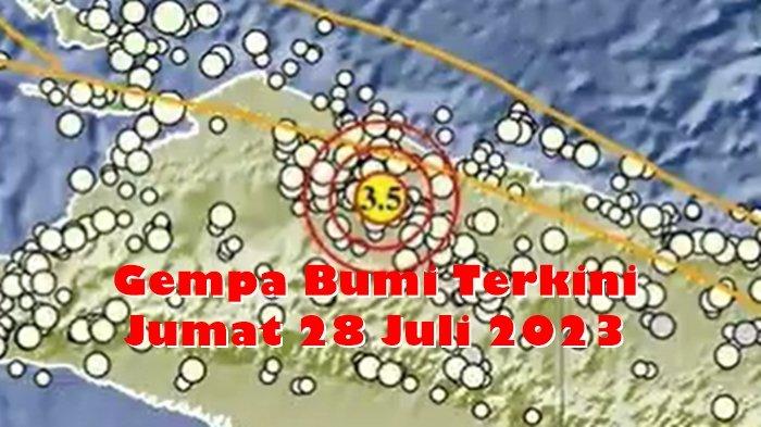 Gempa Bumi Terkini Jumat 28 Juli 2023, Pusatnya di Kedalaman 13 Km, Info BMKG Kekuatan dan ...