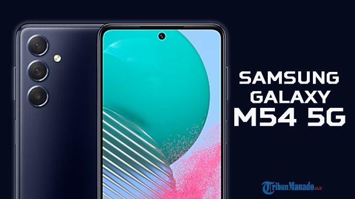 Spesifikasi dan Harga HP Samsung Galaxy M54 5G, Baru Rilis November 2023 - Tribunmanado.co.id