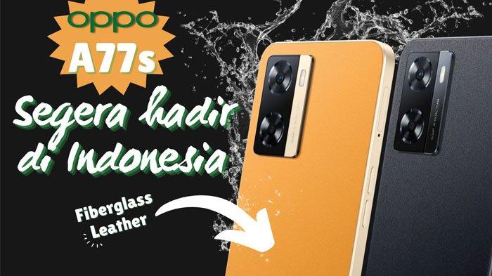 Harga HP Oppo A77s Resmi Indonesia, Sudah Bisa Dipesan Tanggal 17-26 Oktober 2022 - Tribunmanado ...