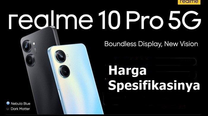 Harga dan Spesifikasi HP Realme 10 Pro 5G, Mulai Rp 4 Jutaan - Tribunmanado.co.id