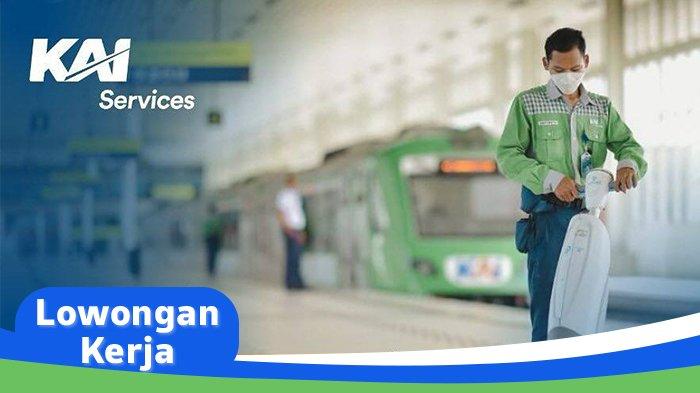 Info Lowongan Kerja KAI Services, Lulusan SMA Bisa Lamar, Cek di Sini ...