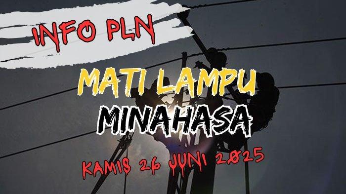 Info PLN Pemadaman Listrik di Minahasa Pagi Ini Kamis 26 Juni 2025, Cek Lokasi yang Terdampak ...