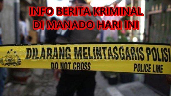 Berita Kriminal di Manado dan Heboh: Aniaya Pacar Pakai Botol hingga ...