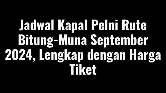 Jadwal Kapal Pelni Rute Bitung-Muna September 2024, Lengkap dengan Harga Tiket - Tribunmanado.co.id